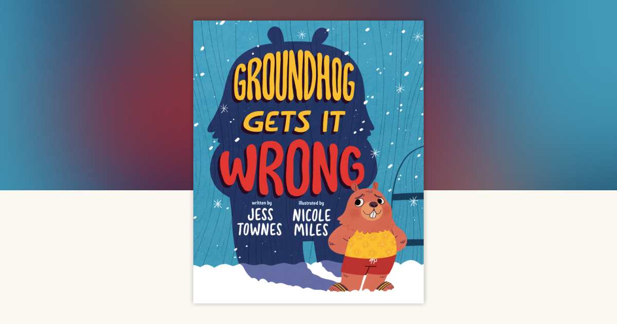 Groundhog Gets It Wrong by Jessica Townes: 9780593326152 ...