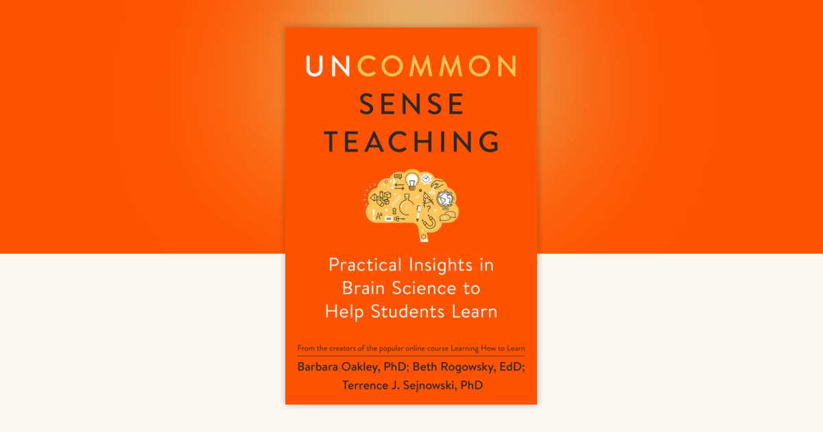 Uncommon Sense Teaching by Barbara Oakley, PhD, Beth Rogowsky EdD ...