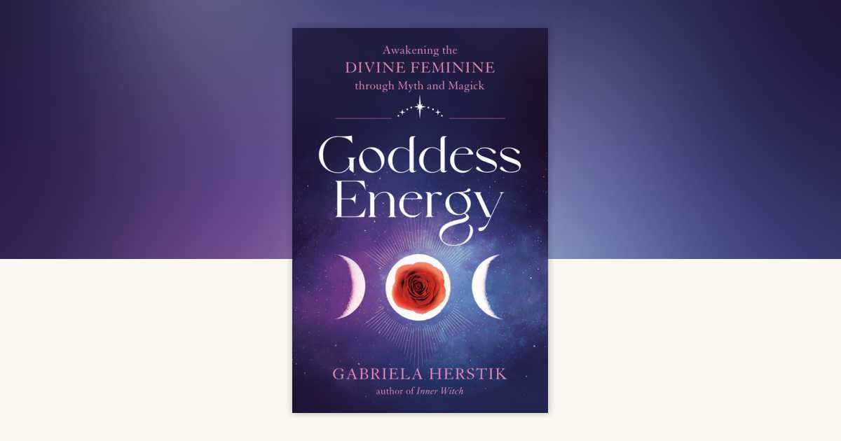 Goddess Energy by Gabriela Herstik: 9780593330883 | PenguinRandomHouse ...