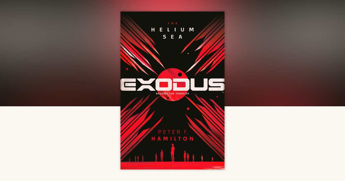 Exodus: The Helium Sea by Peter F. Hamilton: 9780593357699 ...