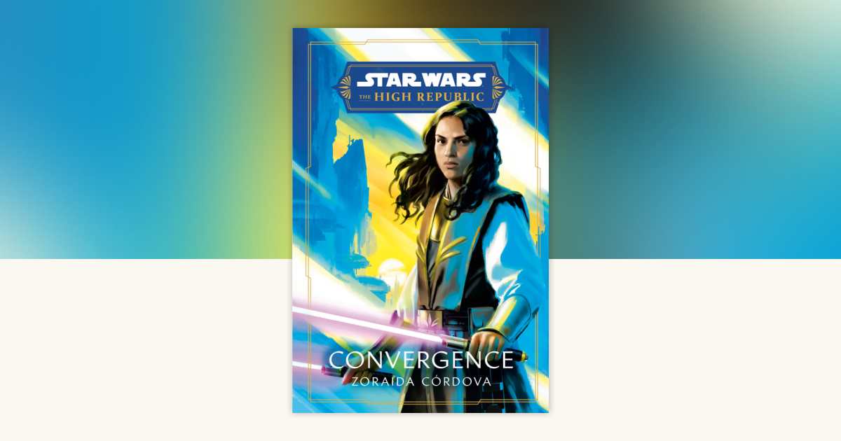 Star Wars: Convergence (The High Republic) by Zoraida Córdova ...