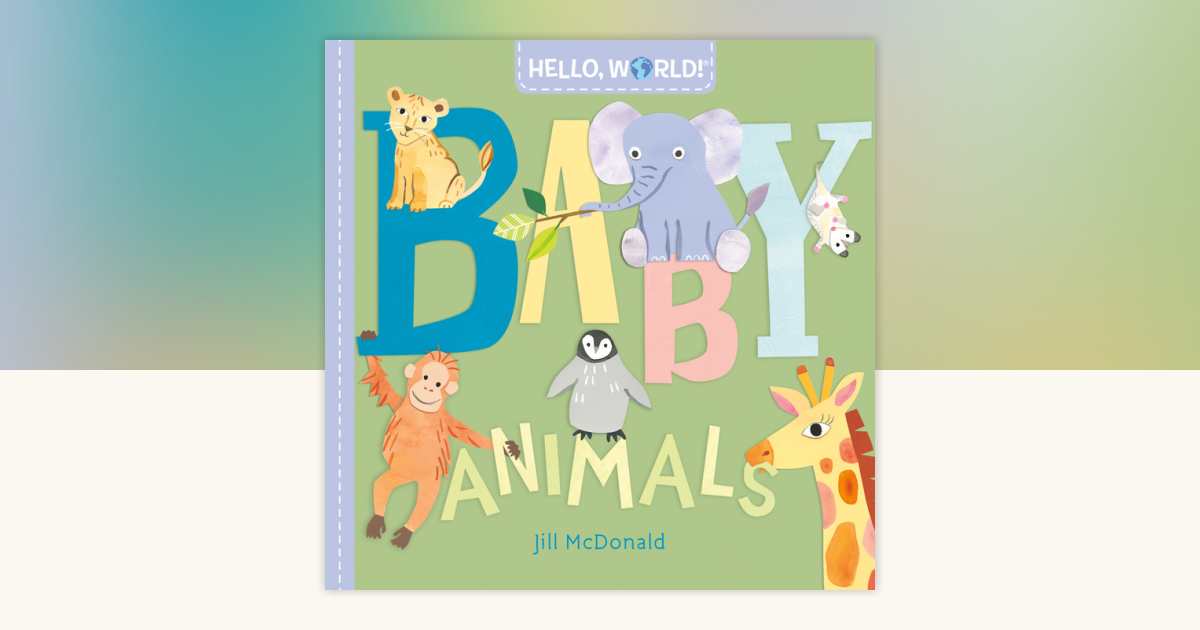 Hello, World! Baby Animals by Jill McDonald: 9780593378700 ...