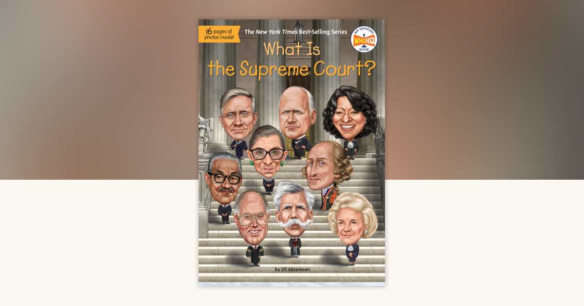 What Is the Supreme Court? by Jill Abramson, Who HQ: 9780593386781 ...