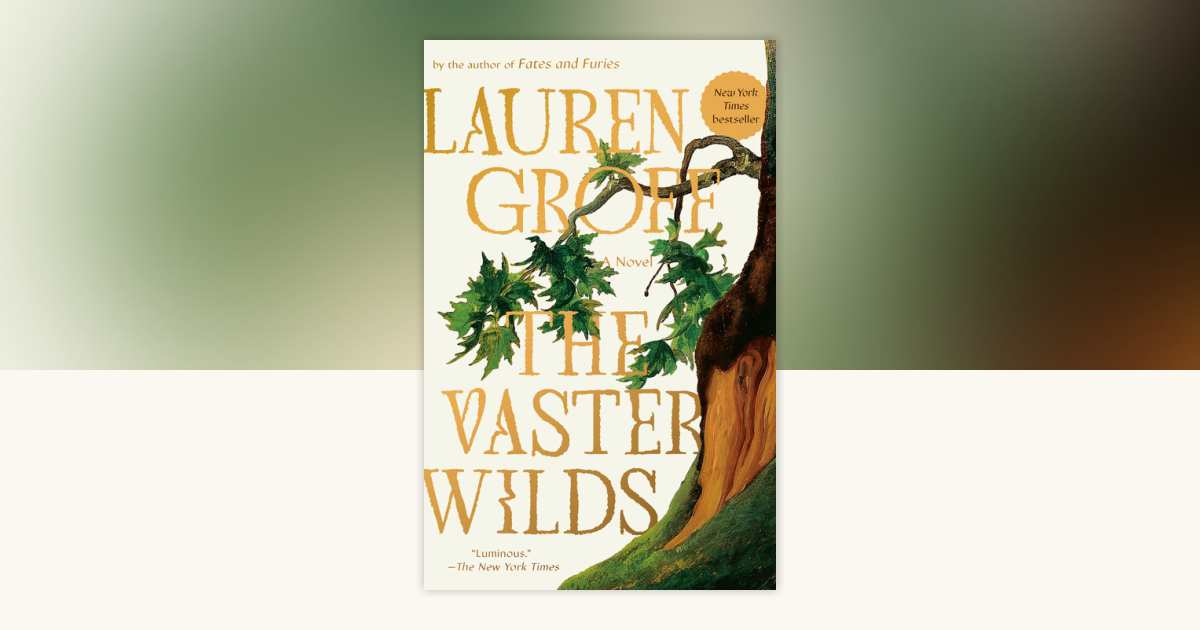 The Vaster Wilds by Lauren Groff: 9780593418406 | PenguinRandomHouse ...