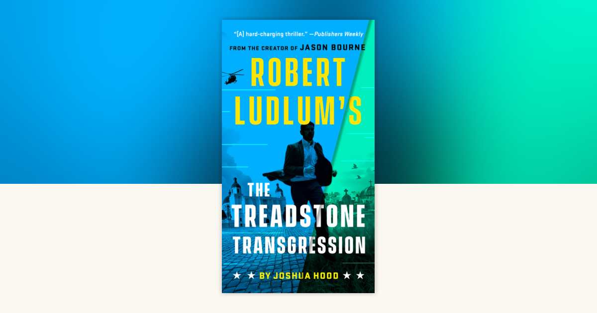 Robert Ludlum's The Treadstone Transgression by Joshua Hood ...