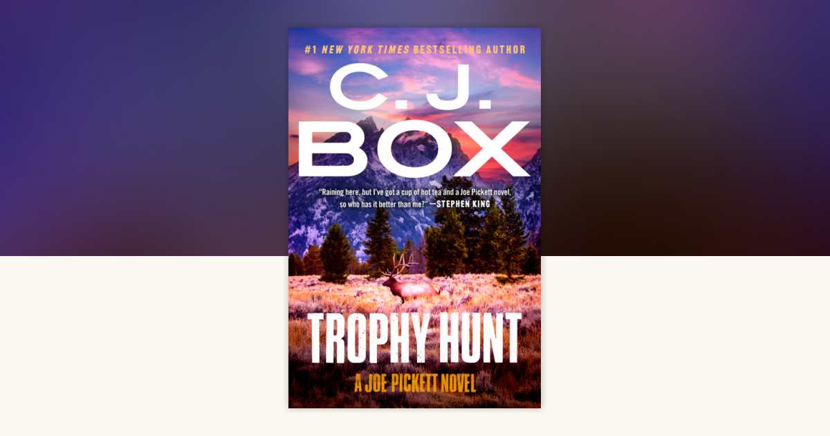 Trophy Hunt by C. J. Box: 9780593422588 | PenguinRandomHouse.com: Books