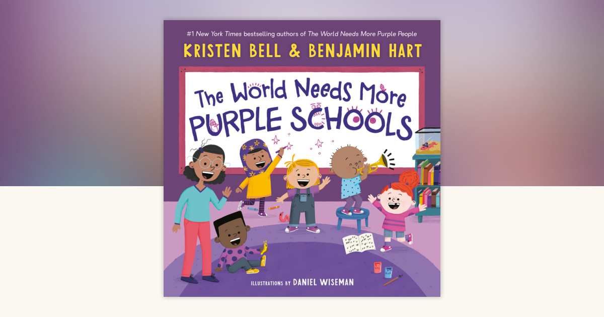 The World Needs More Purple Schools by Kristen Bell, Benjamin Hart ...