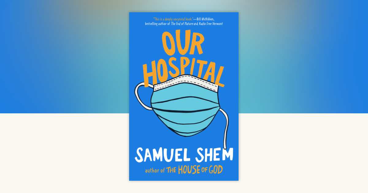 Our Hospital by Samuel Shem: 9780593439333 | PenguinRandomHouse.com: Books