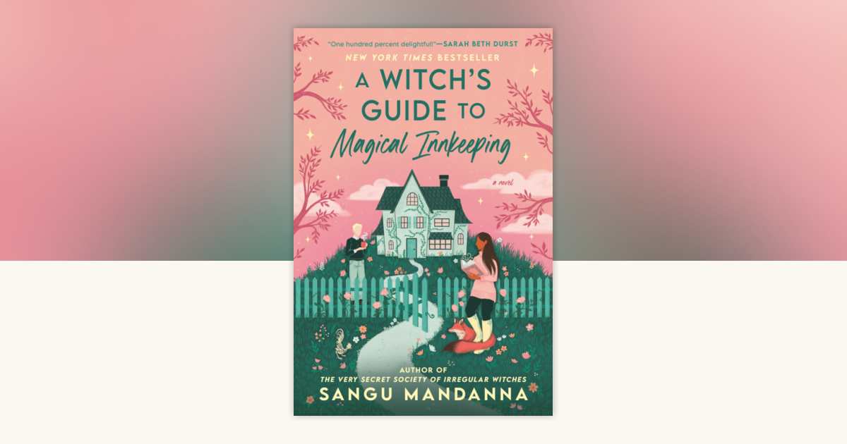 A Witch's Guide to Magical Innkeeping by Sangu Mandanna: 9780593439371 | PenguinRandomHouse.com ...