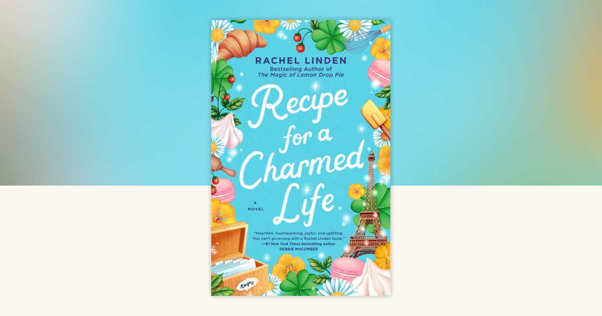 Recipe for a Charmed Life by Rachel Linden: 9780593440216 ...