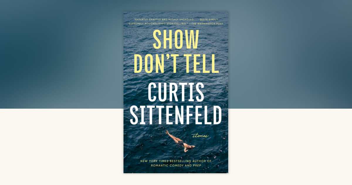 Show Don't Tell by Curtis Sittenfeld: 9780593446751 ...