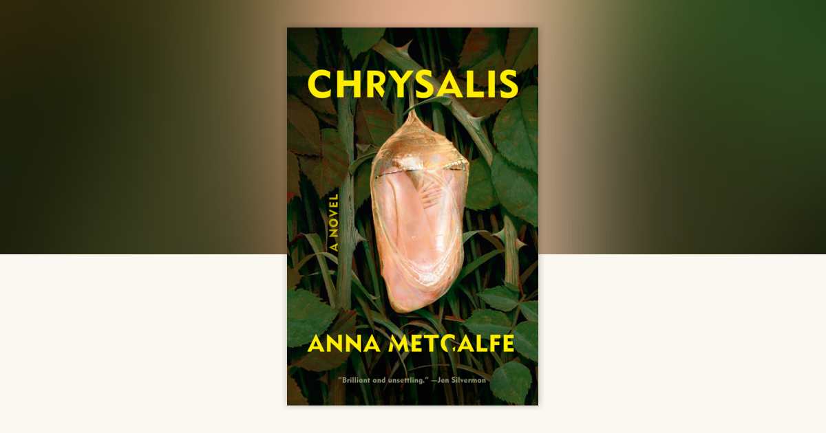 Chrysalis by Anna Metcalfe: 9780593446959 | PenguinRandomHouse.com: Books