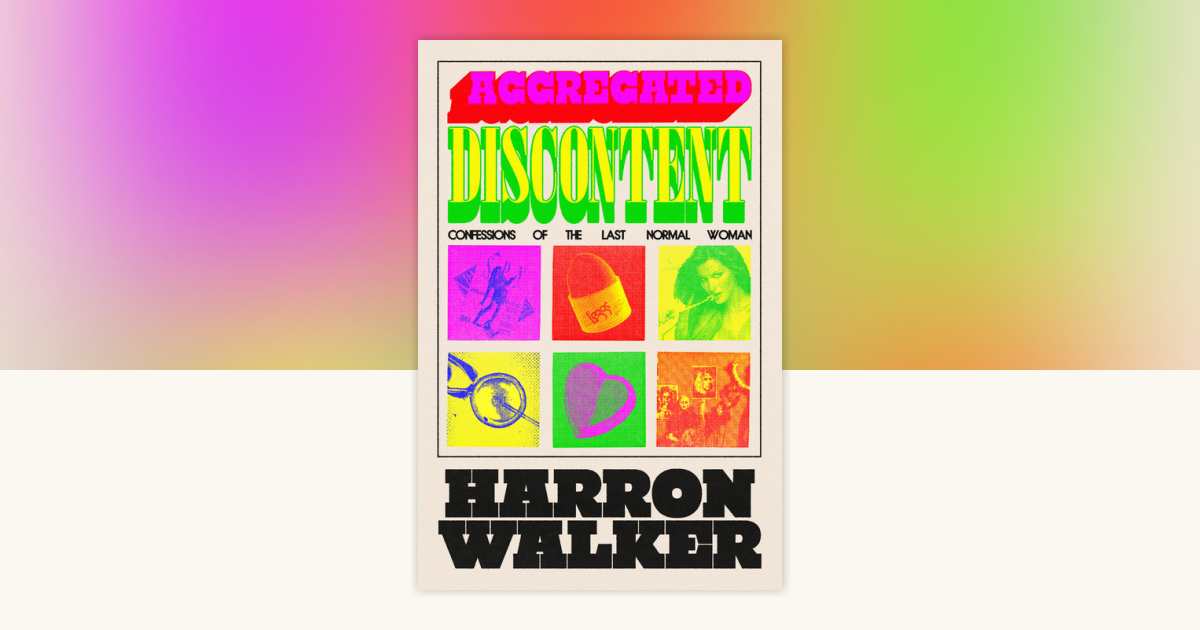 Aggregated Discontent by Harron Walker: 9780593450048 | PenguinRandomHouse.com: Books