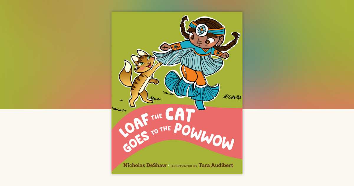 Loaf the Cat Goes To The Powwow by Nicholas DeShaw: 9780593461853 ...