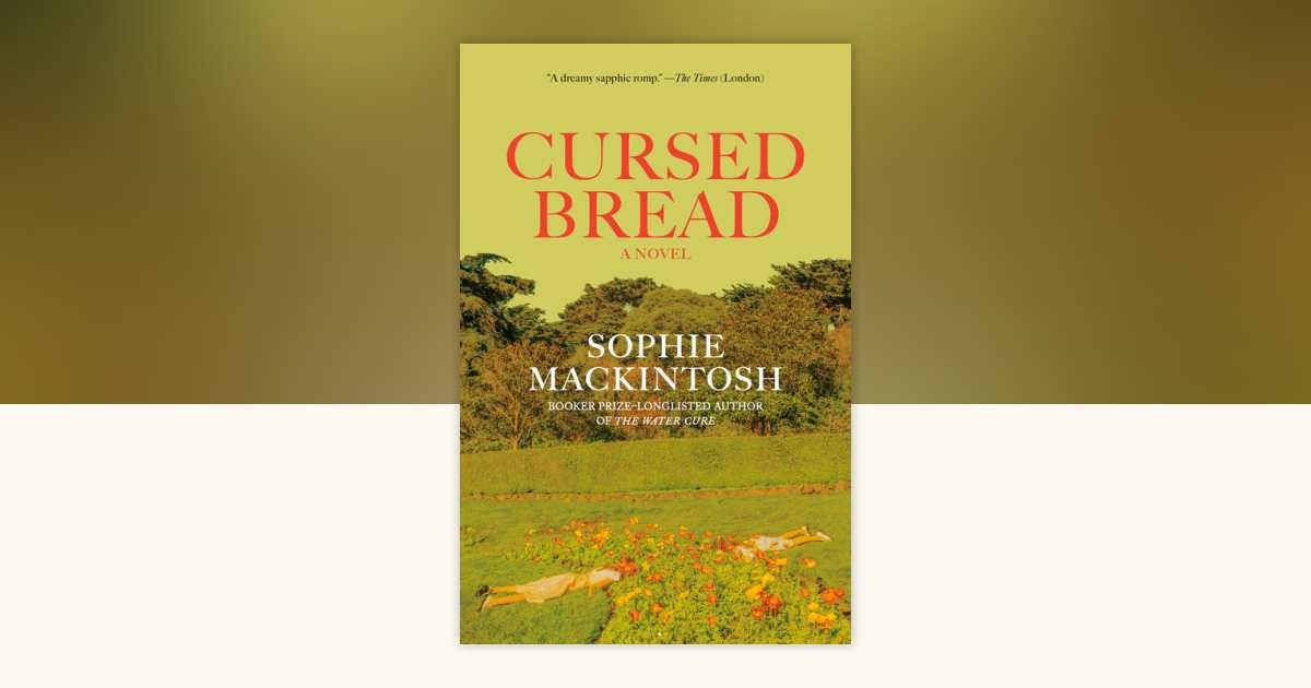 Cursed Bread by Sophie Mackintosh: 9780593466803 | PenguinRandomHouse ...