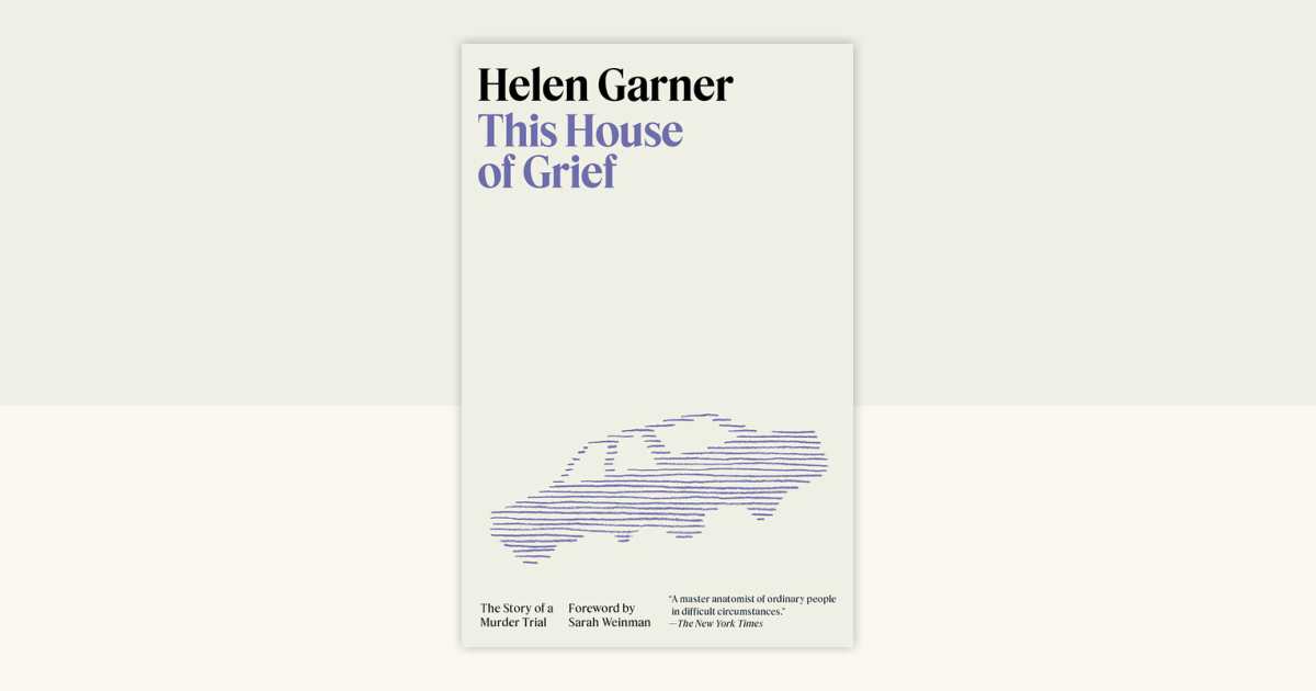 This House of Grief by Helen Garner: 9780593470770 | PenguinRandomHouse ...