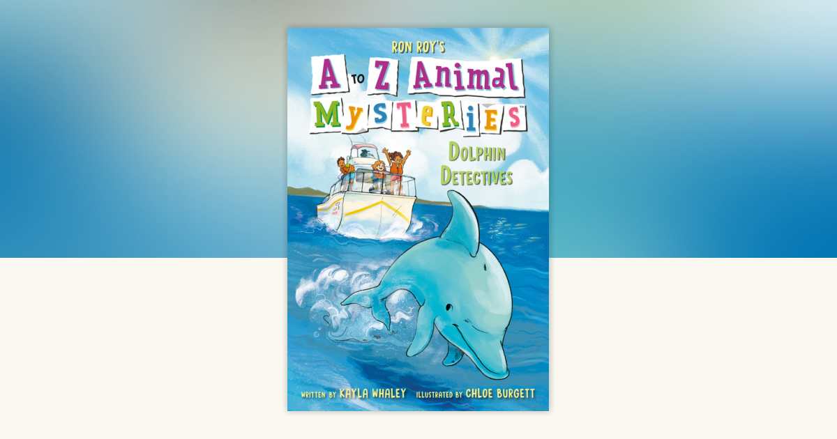 A to Z Animal Mysteries #4: Dolphin Detectives by Ron Roy, Kayla Whaley ...