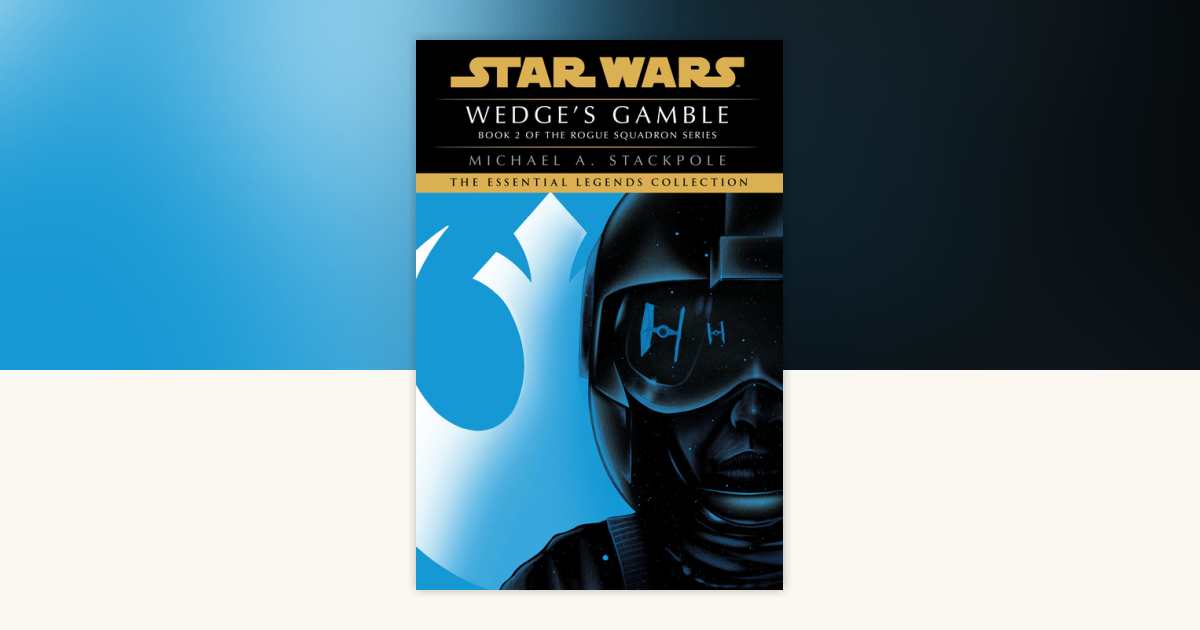 Wedge's Gamble: Star Wars Legends (Rogue Squadron) by Michael A ...
