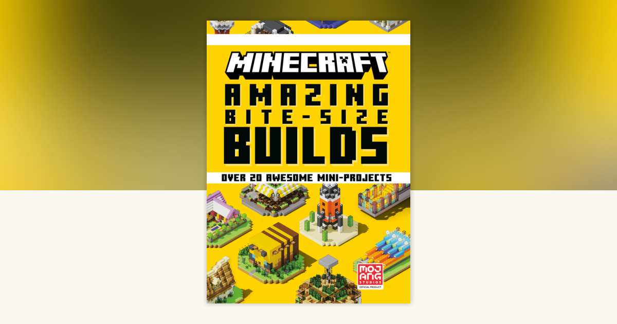 Minecraft: Amazing Bite-Size Builds (Over 20 Awesome Mini-Projects) by ...
