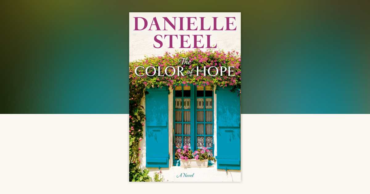 The Color of Hope by Danielle Steel: 9780593498828 | PenguinRandomHouse ...