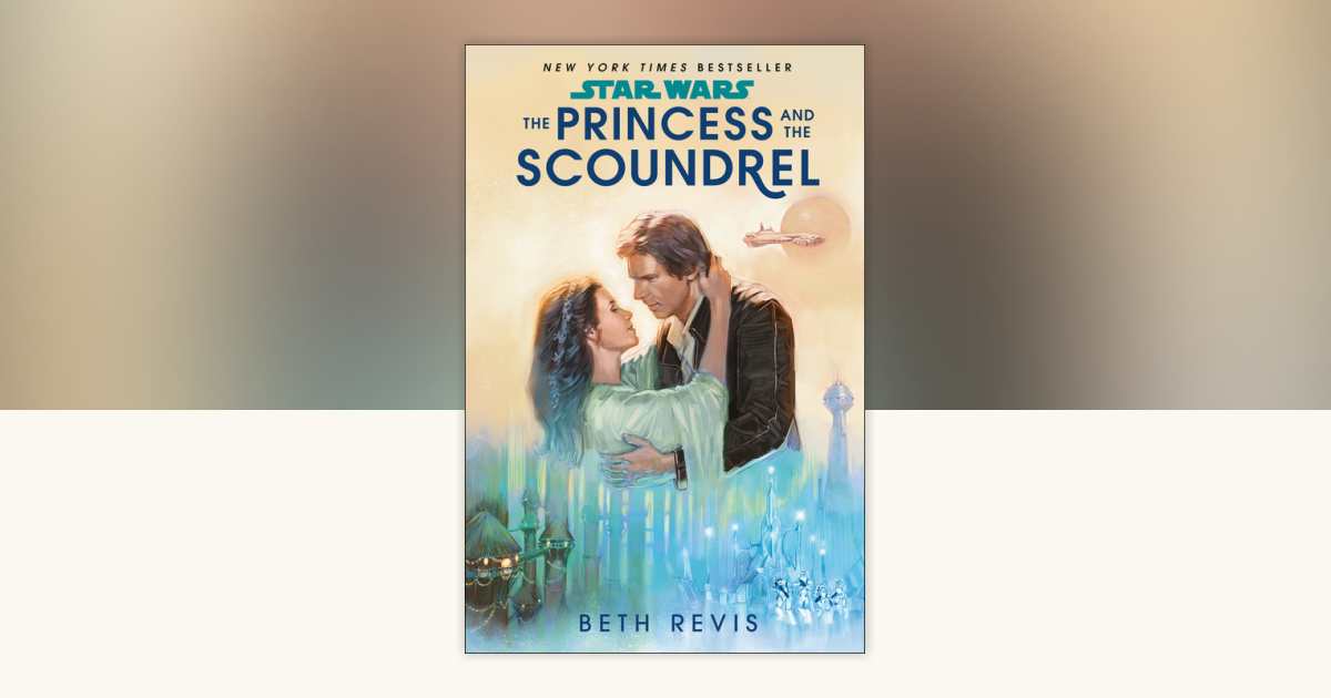 Star Wars: The Princess and the Scoundrel by Beth Revis: 9780593499368 ...