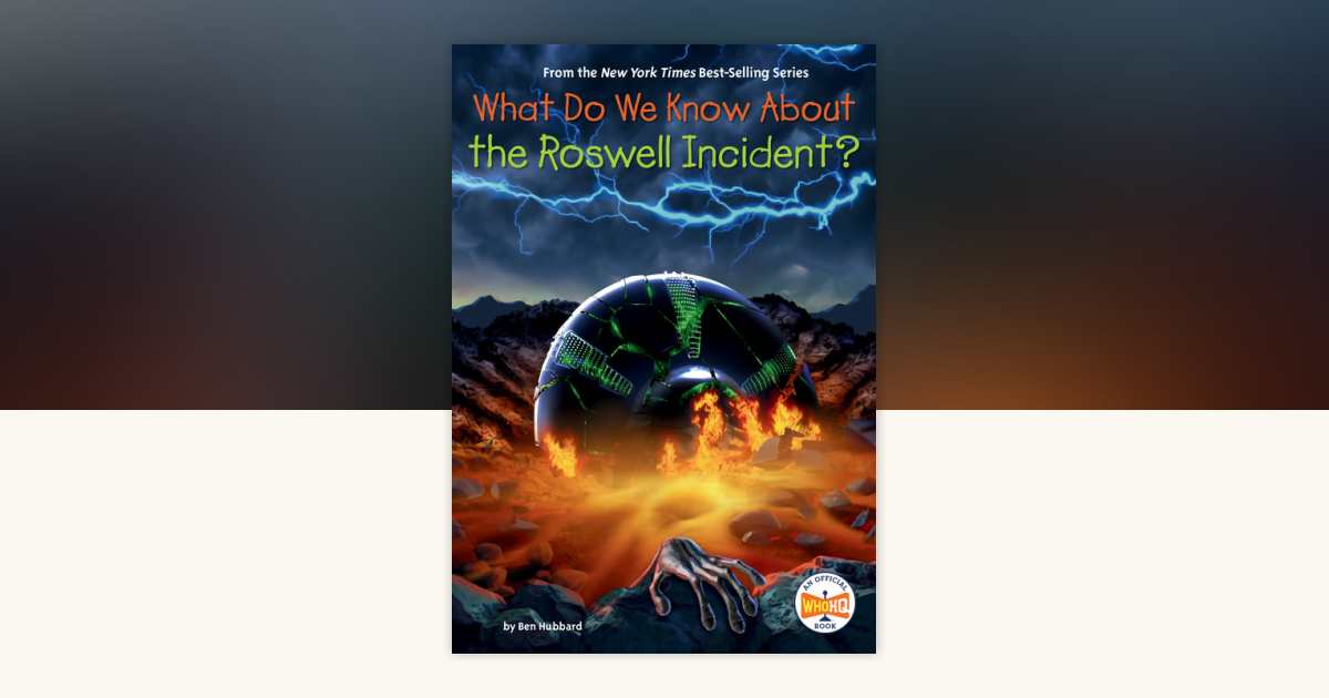 What Do We Know About the Roswell Incident? by Ben Hubbard, Who HQ ...