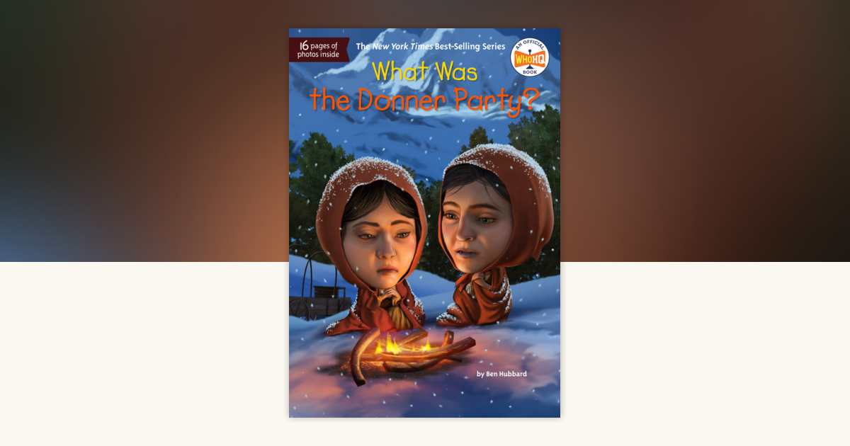 What Was the Donner Party? by Ben Hubbard, Who HQ: 9780593520741 ...