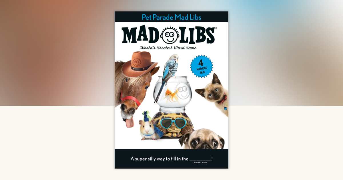 Pet Parade Mad Libs: 4 Mad Libs in 1! by Mad Libs: 9780593521533 ...