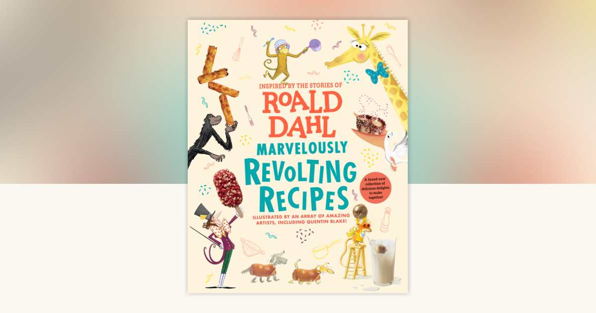 Marvelously Revolting Recipes by Roald Dahl: 9780593525012 ...