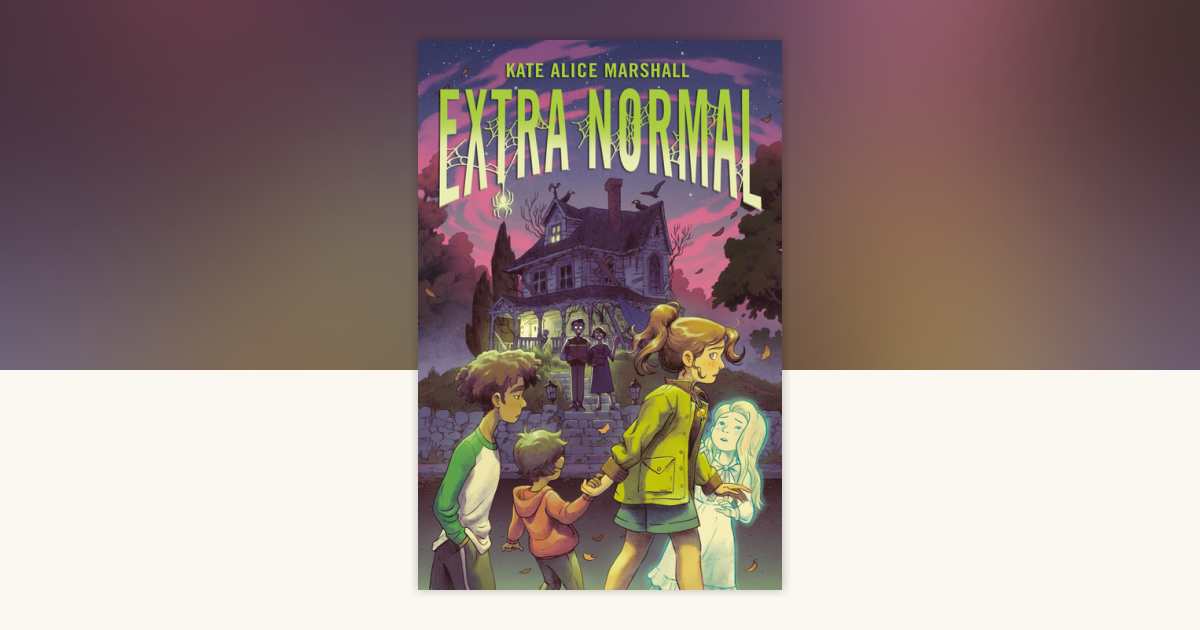 Extra Normal by Kate Alice Marshall: 9780593526453 | PenguinRandomHouse ...