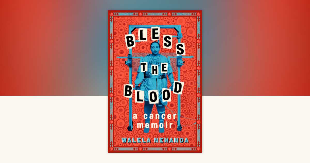 Bless the Blood by Walela Nehanda: 9780593529508 | PenguinRandomHouse ...