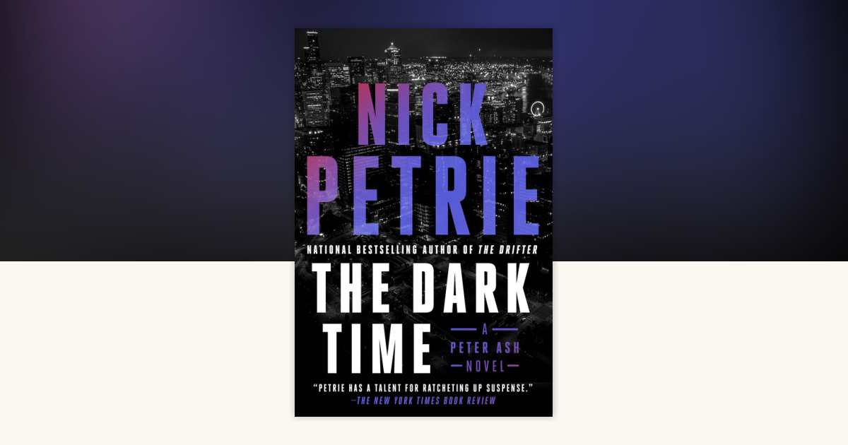 The Dark Time by Nick Petrie: 9780593540589 | PenguinRandomHouse.com: Books