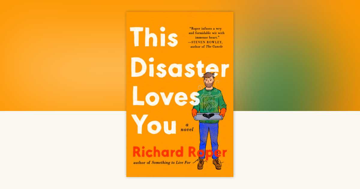 This Disaster Loves You by Richard Roper - Reading Guide: 9780593540701 ...