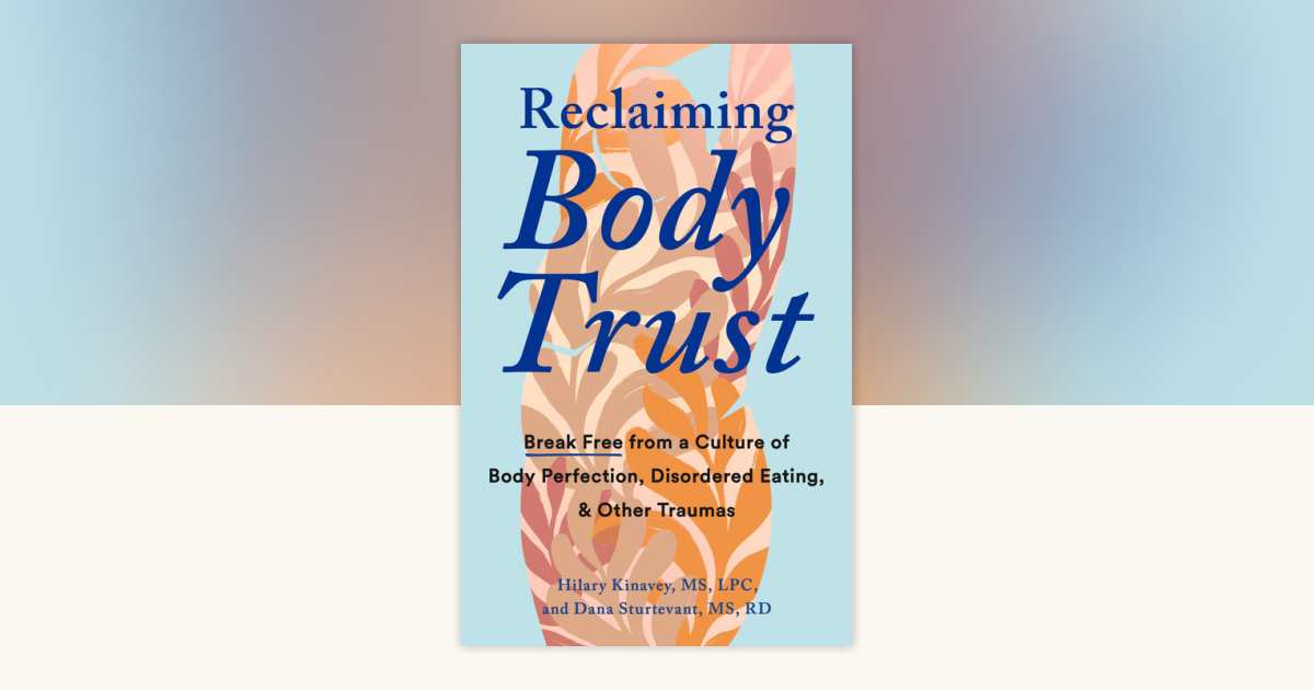 Reclaiming Body Trust by Hilary Kinavey, MS, LPC, Dana Sturtevant, MS ...
