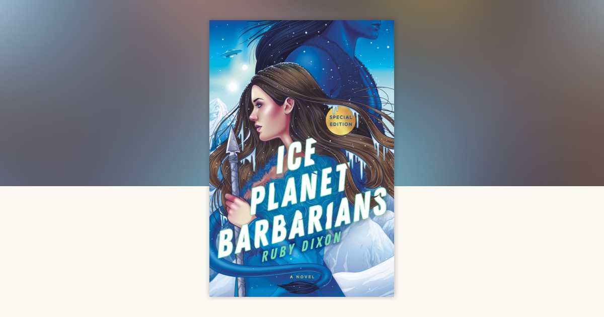Ice Planet Barbarians by Ruby Dixon: 9780593546024 | PenguinRandomHouse ...