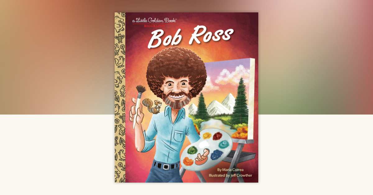 Bob Ross: A Little Golden Book Biography by Maria Correa: 9780593568255 ...