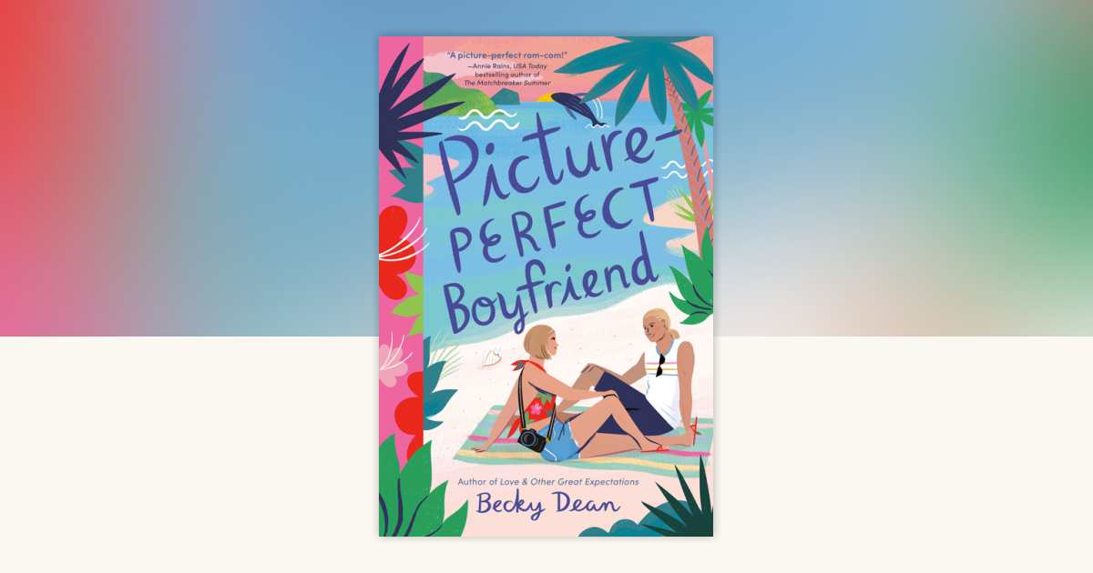 Picture-Perfect Boyfriend by Becky Dean: 9780593569917 ...
