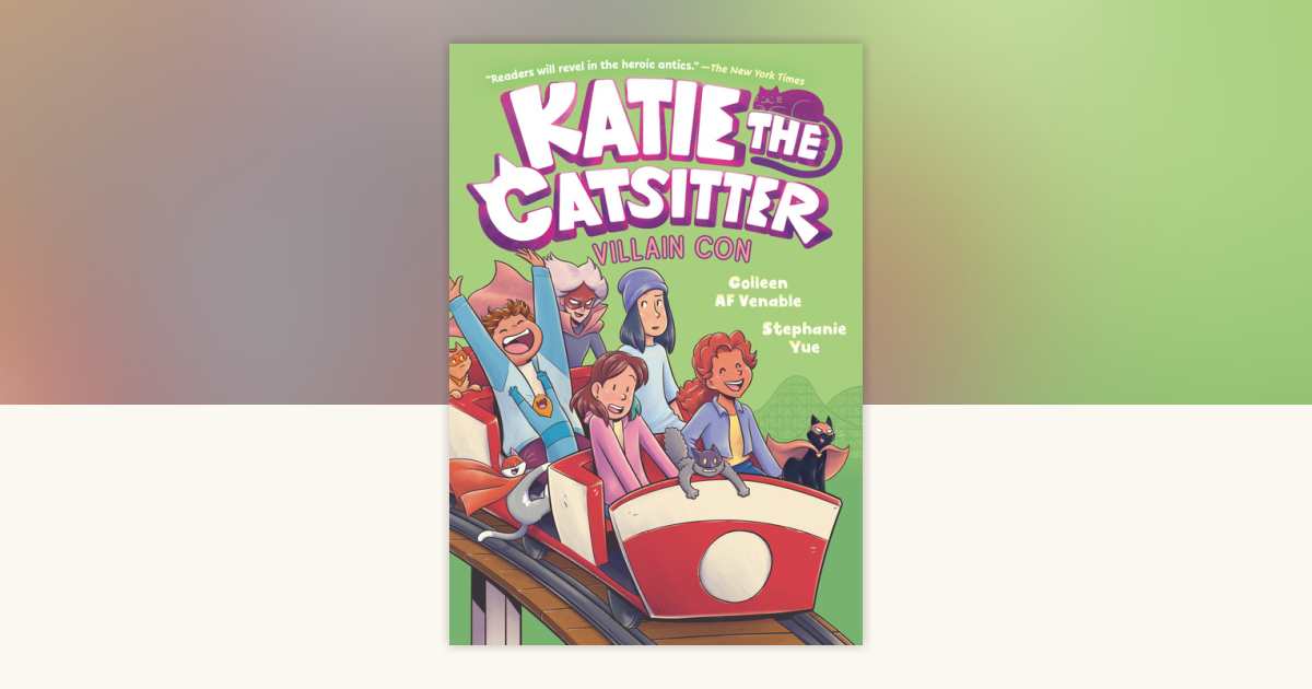 Katie the Catsitter 5: Villain Con by Colleen AF Venable: 9780593570418 ...
