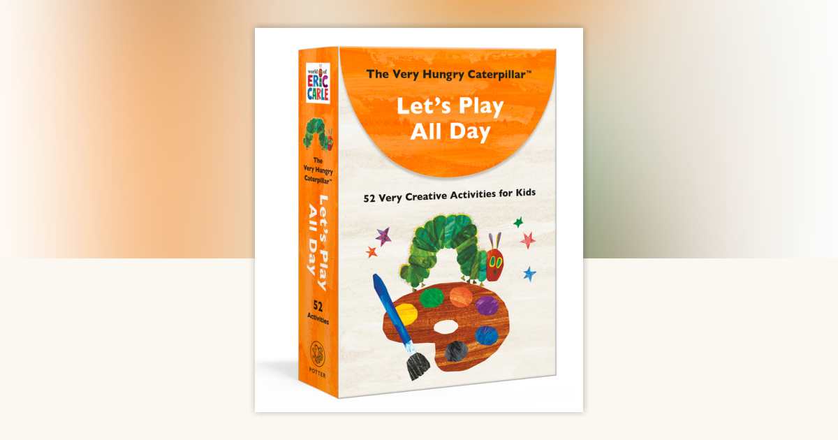 The Very Hungry Caterpillar Let's Play All Day by Eric Carle ...