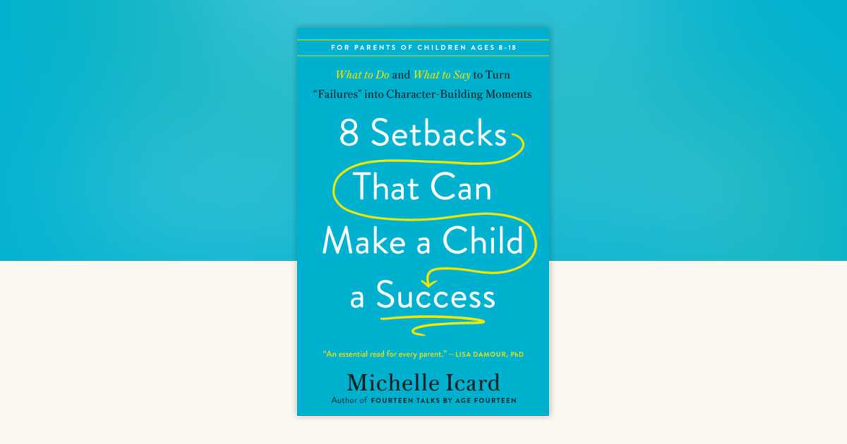 8 Setbacks That Can Make a Child a Success by Michelle Icard ...