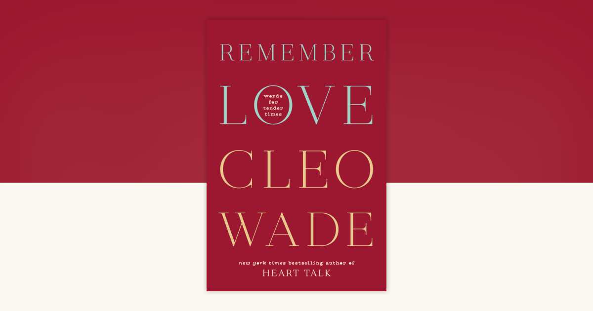 Remember Love by Cleo Wade: 9780593581360 | PenguinRandomHouse.com: Books