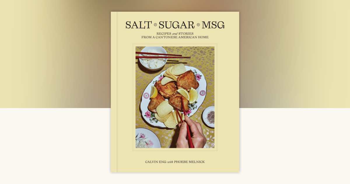 Salt Sugar MSG by Calvin Eng: 9780593582084 | PenguinRandomHouse.com: Books