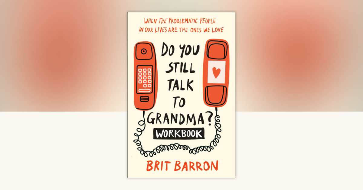 Do You Still Talk to Grandma? Workbook by Brit Barron: 9780593594377 ...