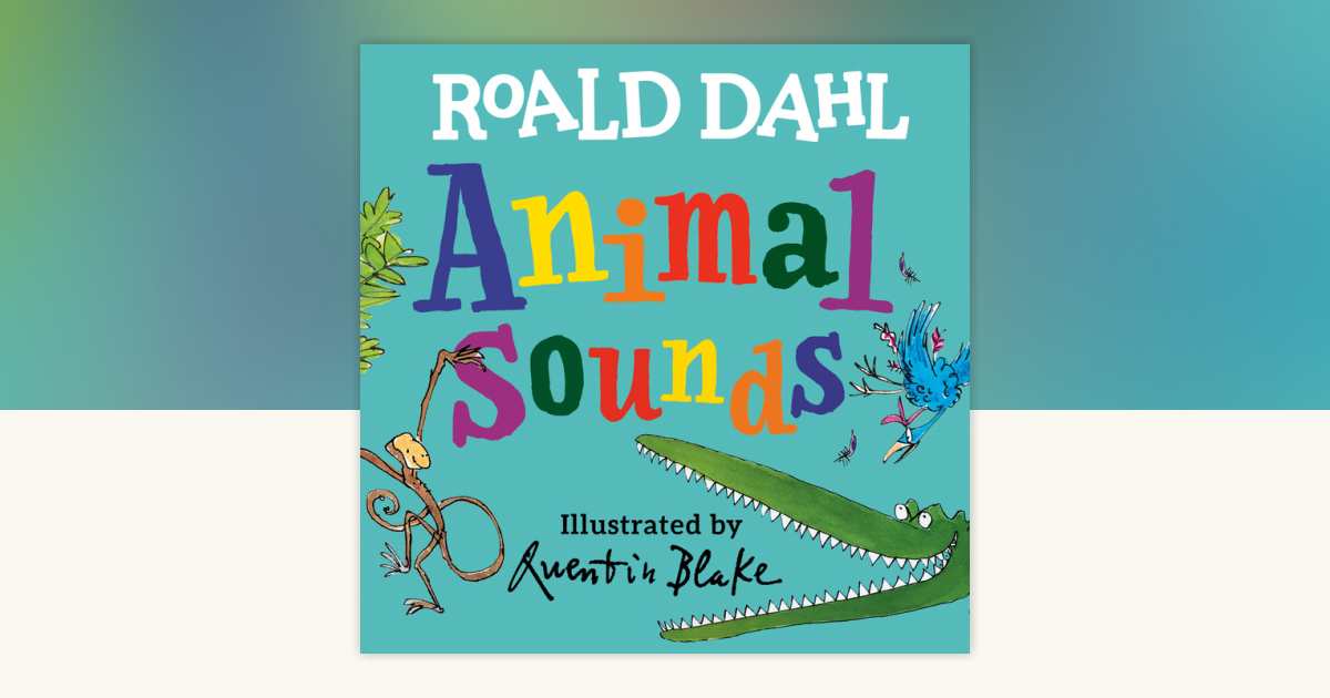 Roald Dahl Animal Sounds by Roald Dahl: 9780593621585 ...
