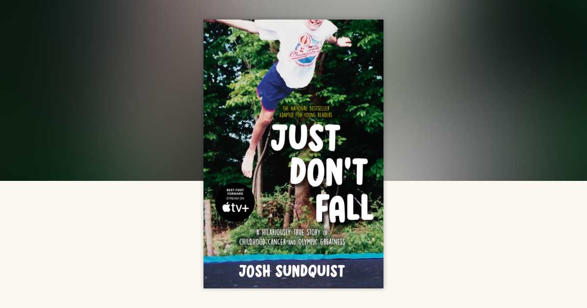 Just Don't Fall (Adapted for Young Readers) by Josh Sundquist ...