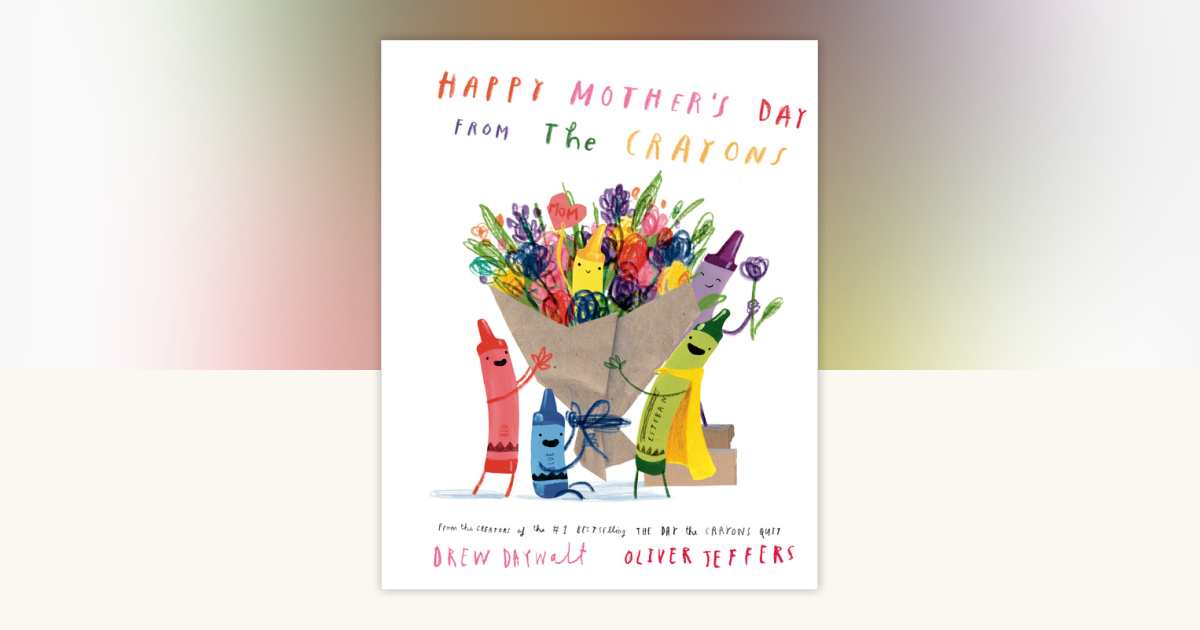 Happy Mother's Day from the Crayons by Drew Daywalt: 9780593624586 ...