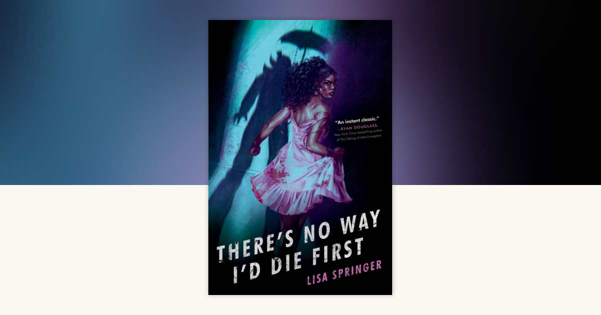 There's No Way I'd Die First by Lisa Springer: 9780593643204 ...