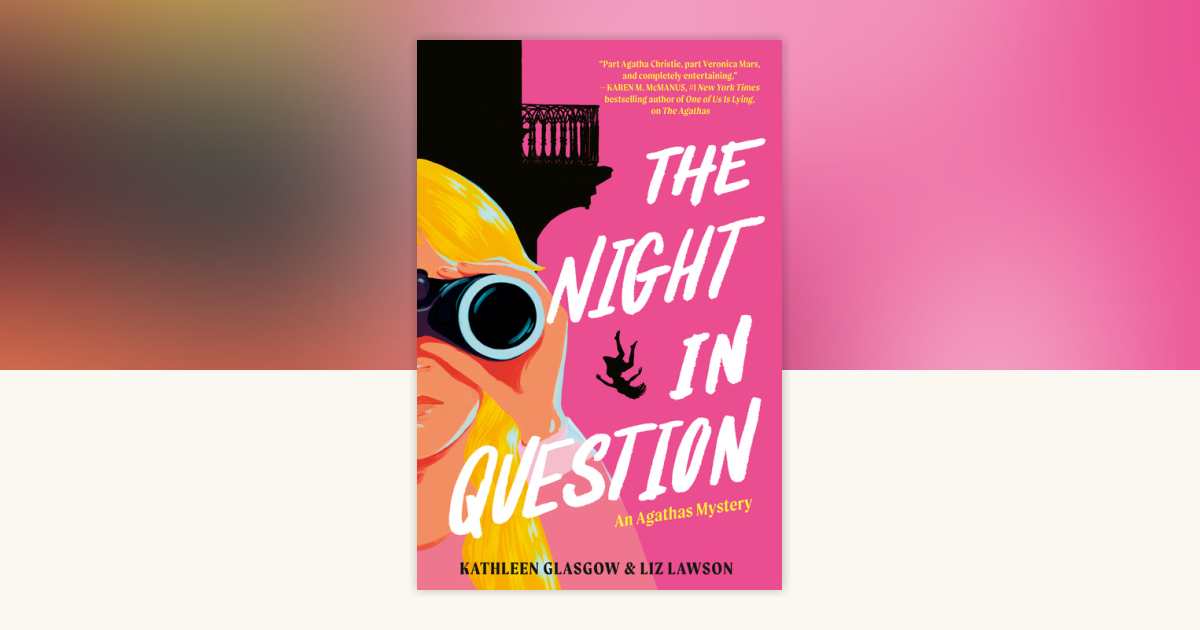 The Night in Question by Kathleen Glasgow, Liz Lawson: 9780593645864 ...