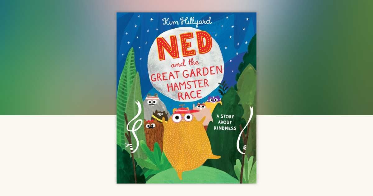 Ned and the Great Garden Hamster Race by Kim Hillyard: 9780593659045 ...