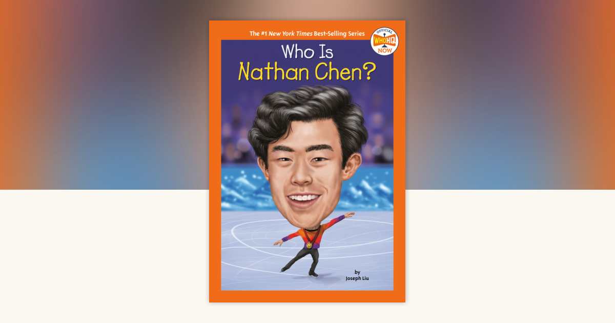 Who Is Nathan Chen? by Joseph Liu, Who HQ: 9780593661000 ...